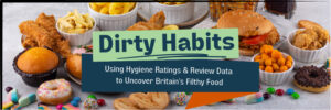 Dirty Habit: Using Hygiene Rating & Review Data To Uncover Britain’s ...